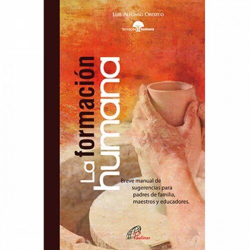 La Formacion humana. Breve manual - Paulinas México